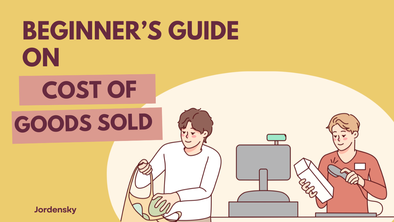 Understanding COGS for Small Businesses: A Beginner's Guide 📊 | Jordensky